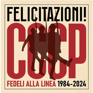 √ CCCP - FELICITAZIONI! FEDELI ALLA LINEA. 1984 - 2024 - la recensione di Rockol.it